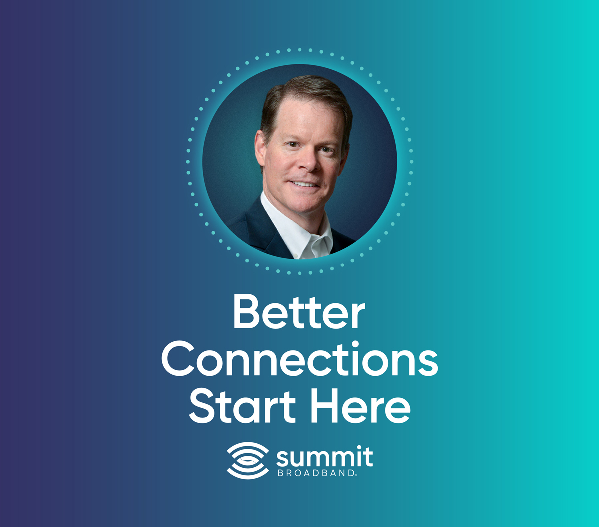 A Message From Our CEO Kurt Van Wagenen - Summit Broadband